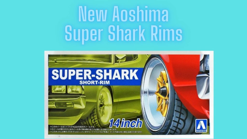 New Super Shark Rims by Aoshima – maulsworld